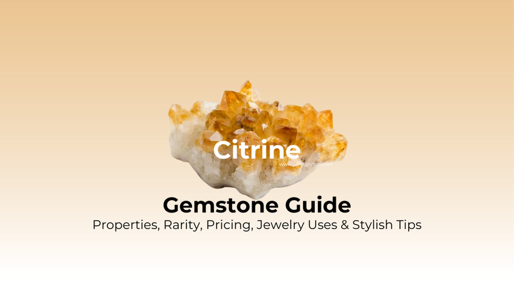 Citrine Properties, Rarity, Pricing, Jewelry Uses & Stylish Tips – V&J